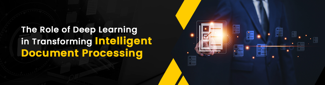 The Role of Deep Learning in Transforming Intelligent Document Processing